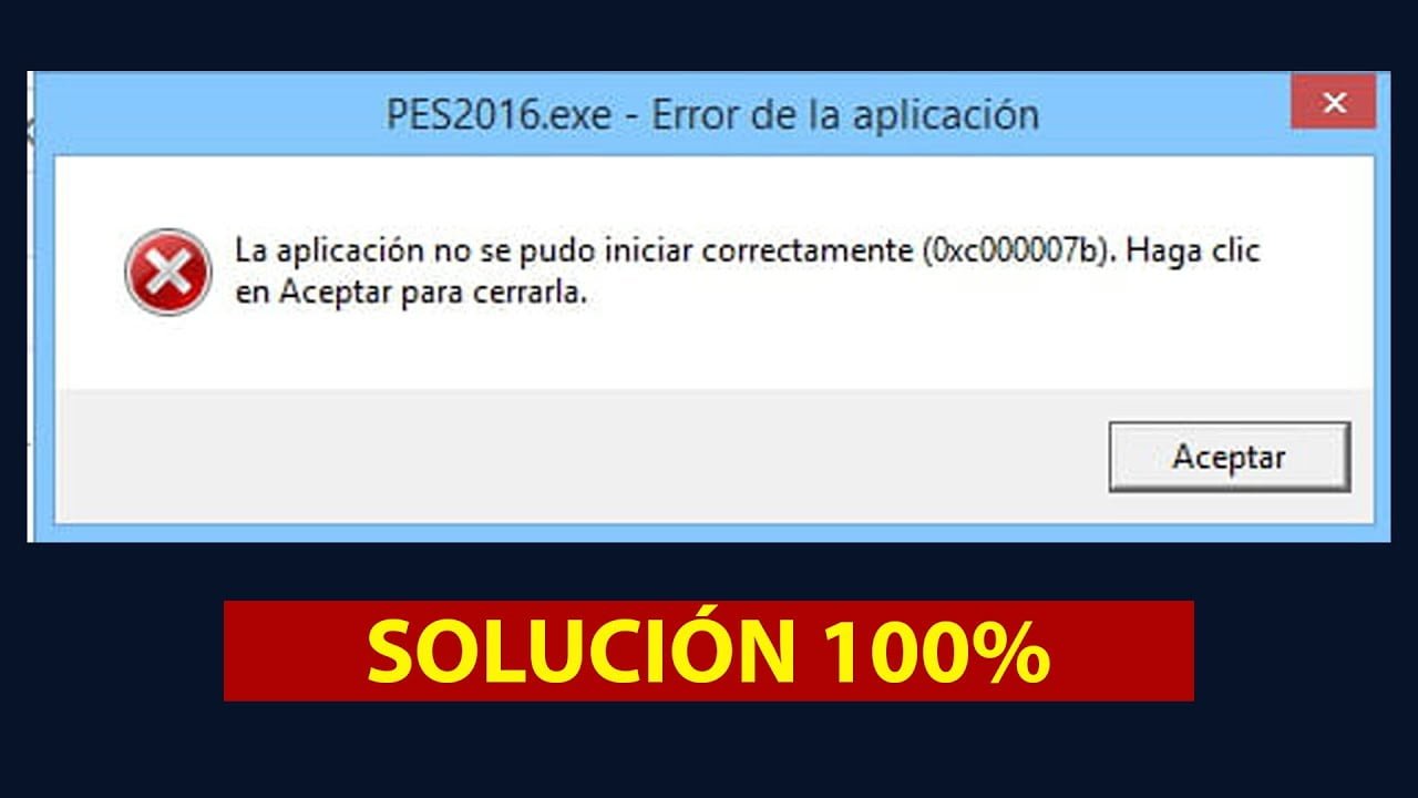 La aplicación no se pudo iniciar correctamente 0xc00007b